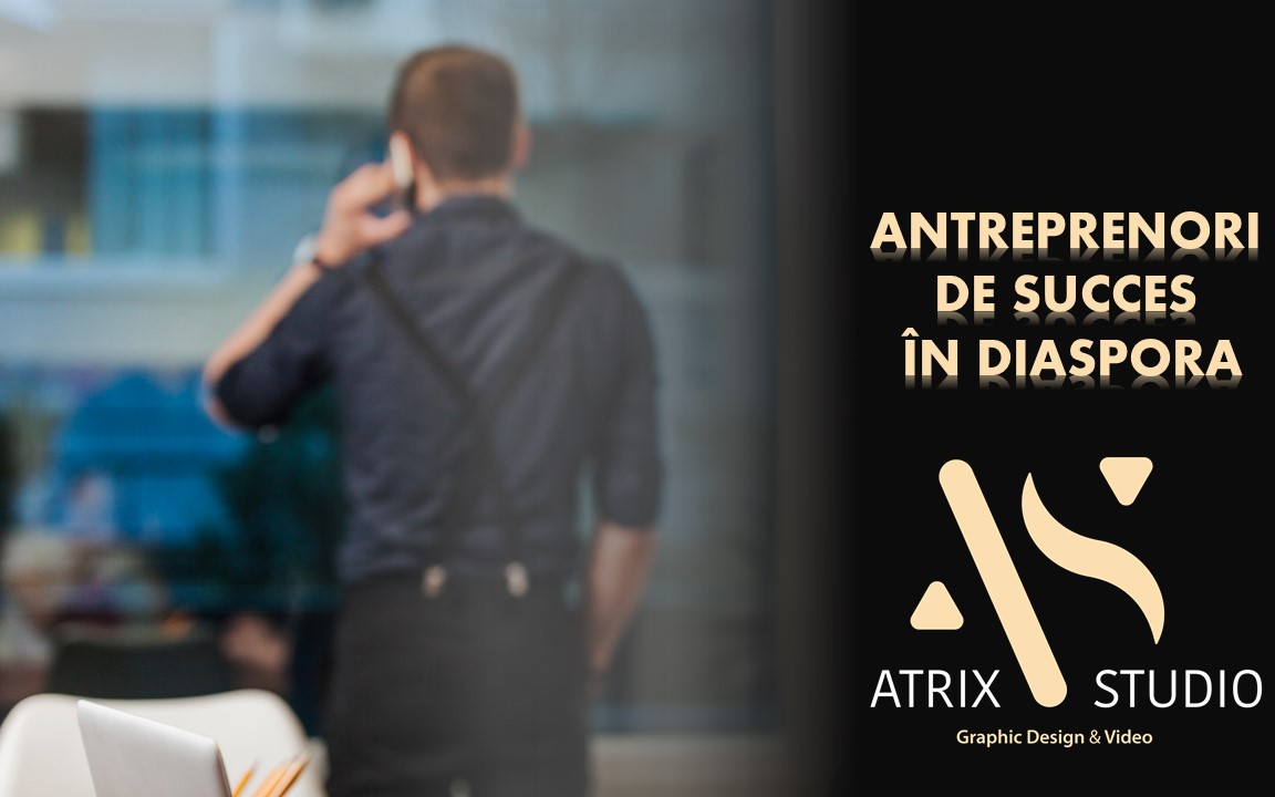 ANTREPRENORI DE SUCCES ÎN DIASPORA - ATRIX STUDIO